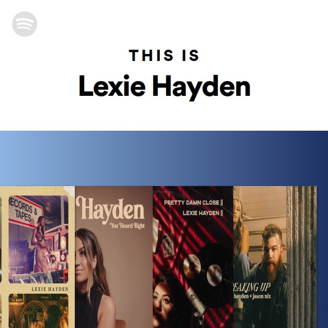 This Is Lexie Hayden - playlist by Spotify | Spotify