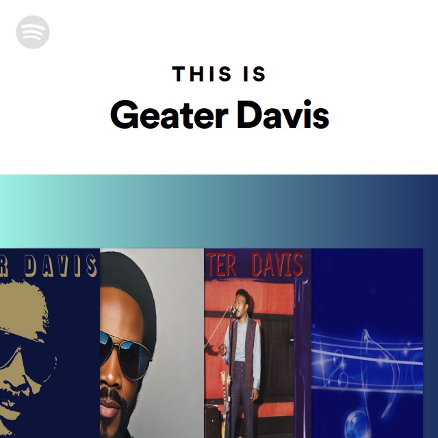 This Is Geater Davis - playlist by Spotify | Spotify