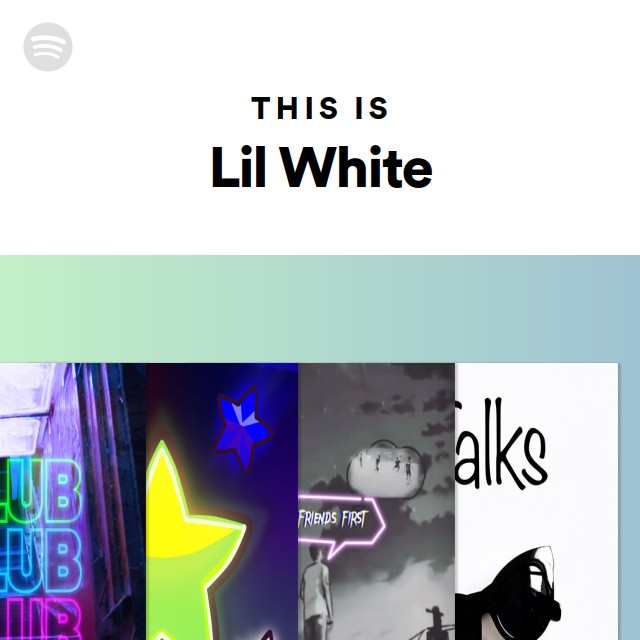 This Is Lil White - playlist by Spotify | Spotify