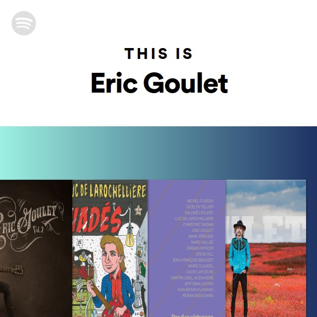 This Is Eric Goulet - playlist by Spotify | Spotify