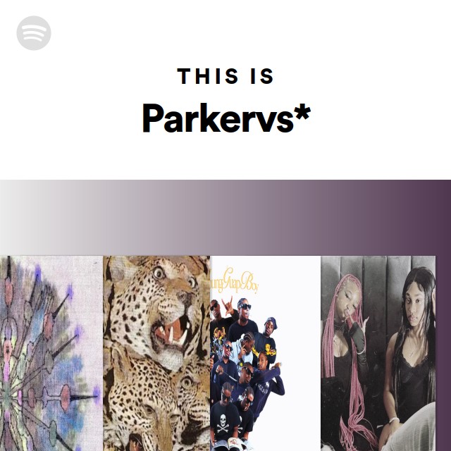 This Is Parkervs* | Spotify Playlist