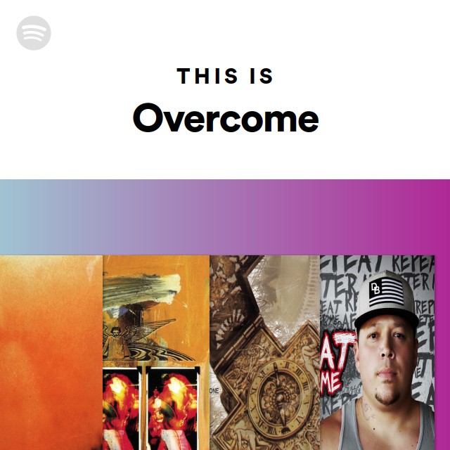 This Is Overcome - playlist by Spotify | Spotify