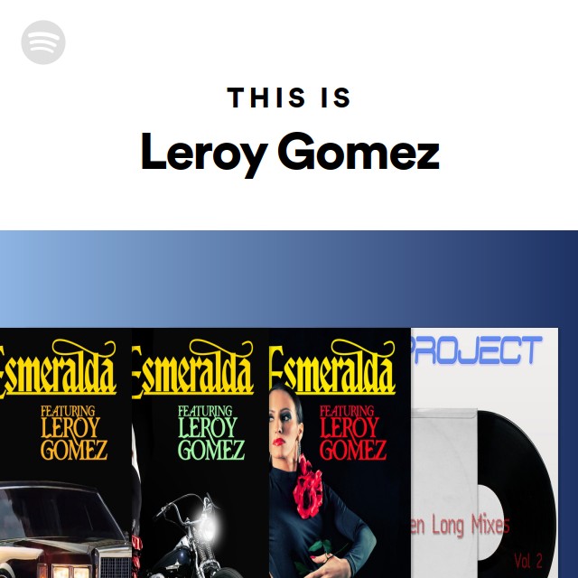 This Is Leroy Gomez | Spotify Playlist