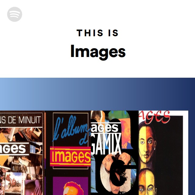 This Is Images - playlist by Spotify | Spotify
