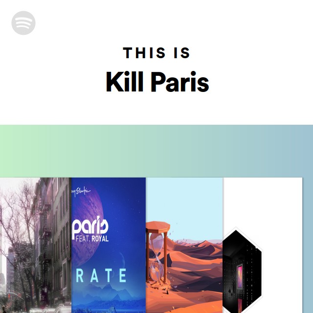This Is Kill Paris - playlist by Spotify | Spotify