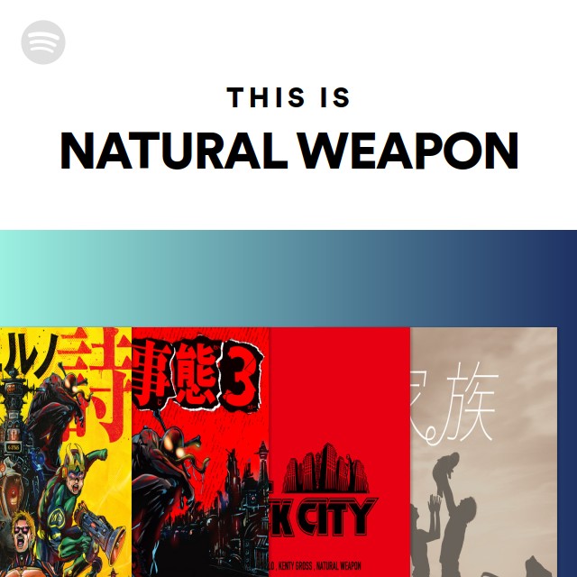 This Is NATURAL WEAPON - playlist by Spotify | Spotify