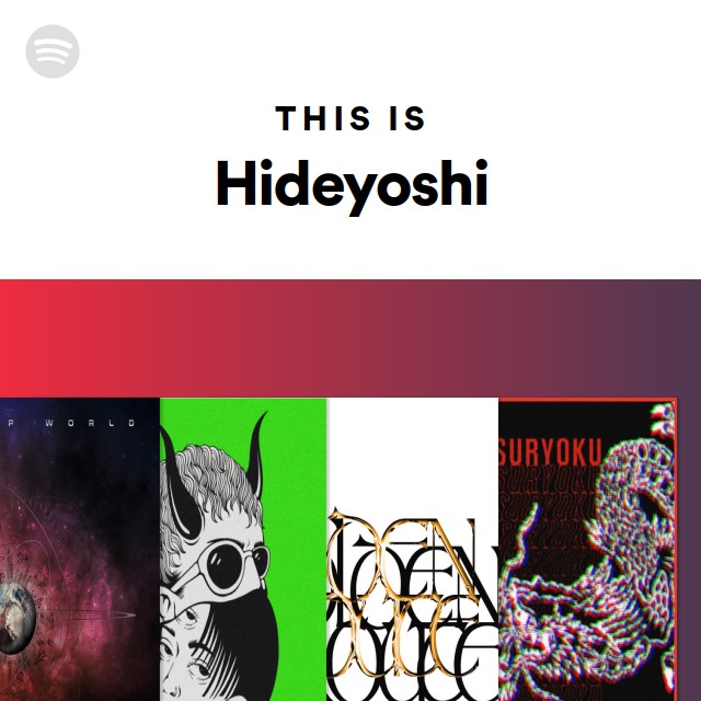 This Is Hideyoshi - playlist by Spotify | Spotify