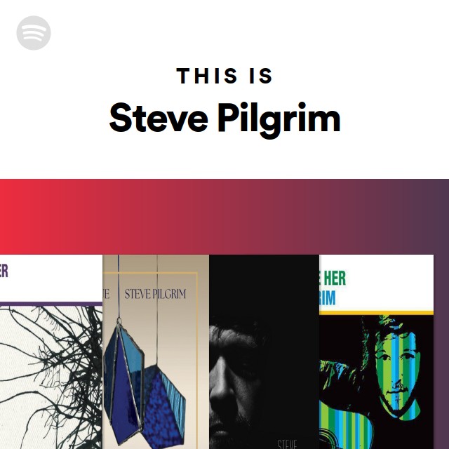This Is Steve Pilgrim | Spotify Playlist