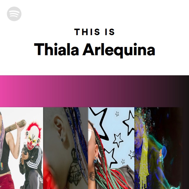 This Is Thiala Arlequina - playlist by Spotify | Spotify