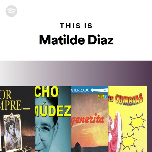 This Is Matilde Diaz - playlist by Spotify | Spotify