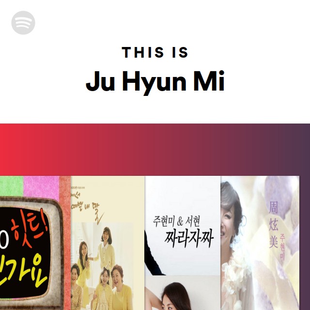 This Is Ju Hyun Mi - playlist by Spotify | Spotify
