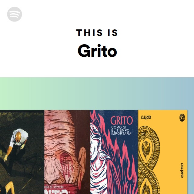 This Is Grito - playlist by Spotify | Spotify