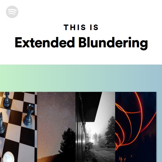 This Is Extended Blundering - playlist by Spotify | Spotify