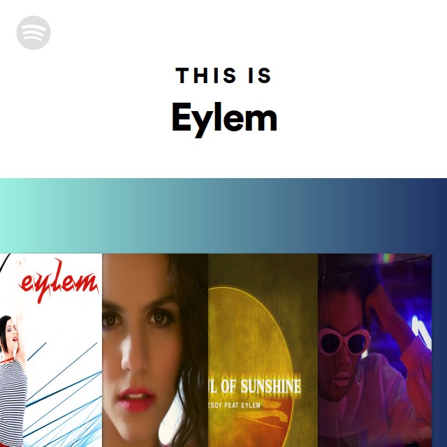 This Is Eylem - playlist by Spotify | Spotify