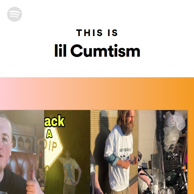 This Is lil Cumtism - playlist by Spotify | Spotify