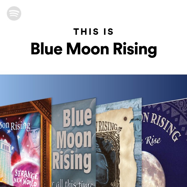 This Is Blue Moon Rising | Spotify Playlist