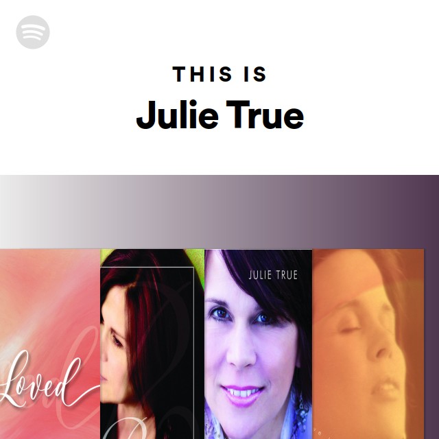 This Is Julie True - playlist by Spotify | Spotify