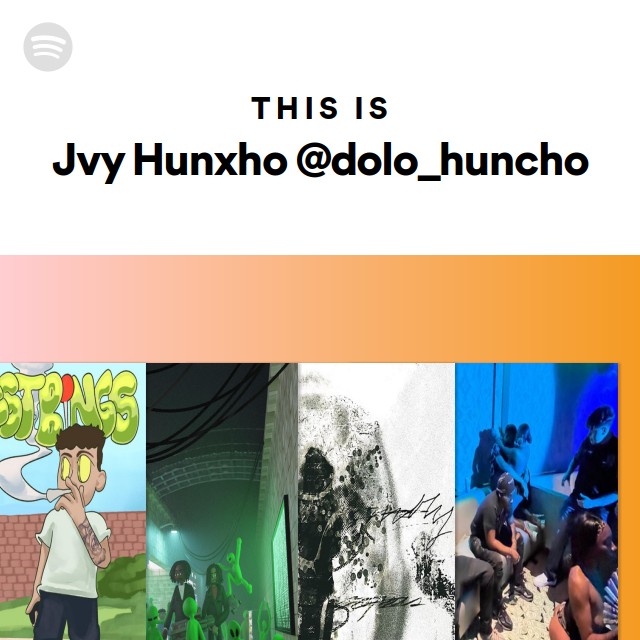 This Is Jvy Hunxho @dolo_huncho - playlist by Spotify | Spotify