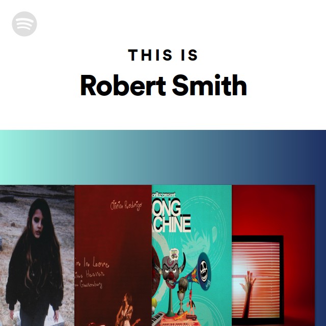 This Is Robert Smith - playlist by Spotify | Spotify