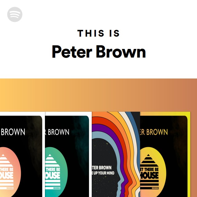 This Is Peter Brown - playlist by Spotify | Spotify
