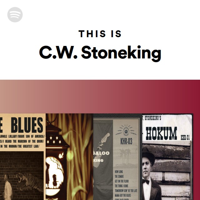This Is C.W. Stoneking - playlist by Spotify | Spotify