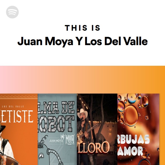 This Is Juan Moya Y Los Del Valle - playlist by Spotify | Spotify