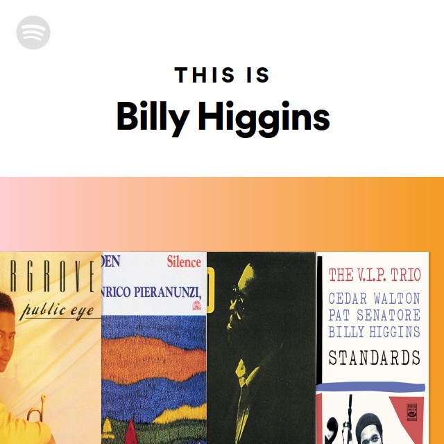 This Is Billy Higgins - playlist by Spotify | Spotify