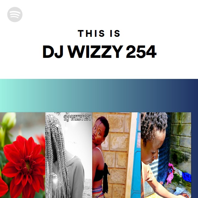 This Is DJ WIZZY 254 - playlist by Spotify | Spotify