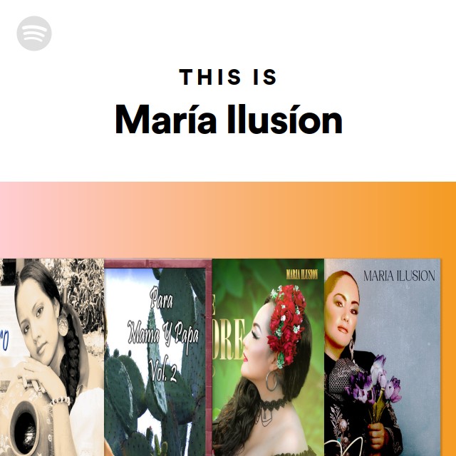 This Is María Ilusíon - playlist by Spotify | Spotify