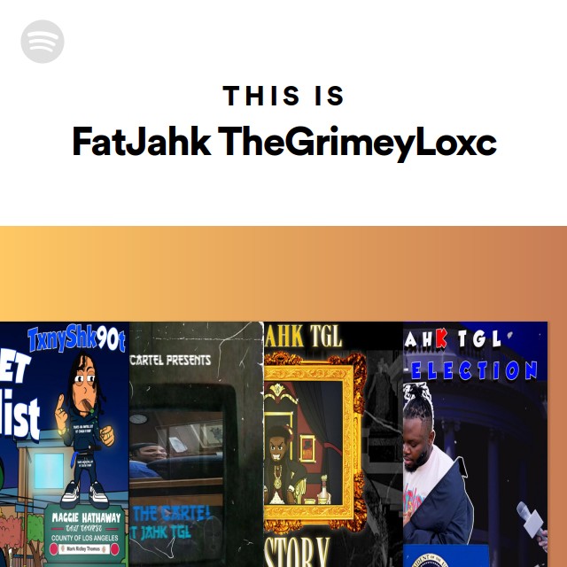 This Is FatJahk TheGrimeyLoxc | Spotify Playlist