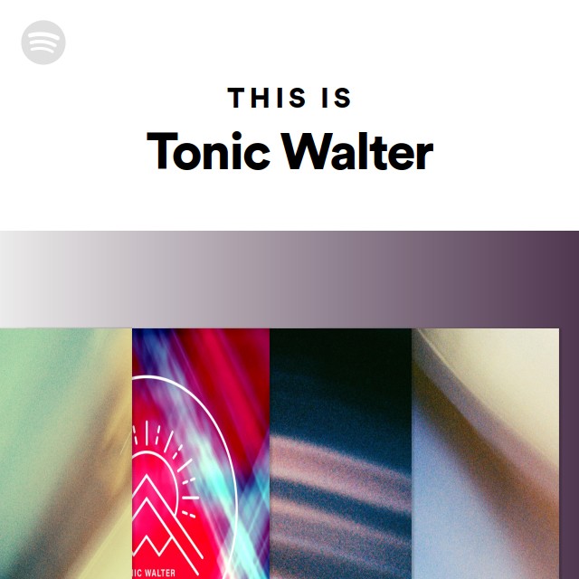 This Is Tonic Walter - playlist by Spotify | Spotify