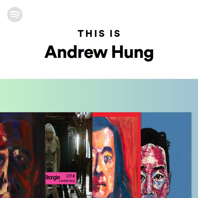 This Is Andrew Hung - playlist by Spotify | Spotify
