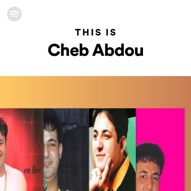 This Is Cheb Abdou - playlist by Spotify | Spotify