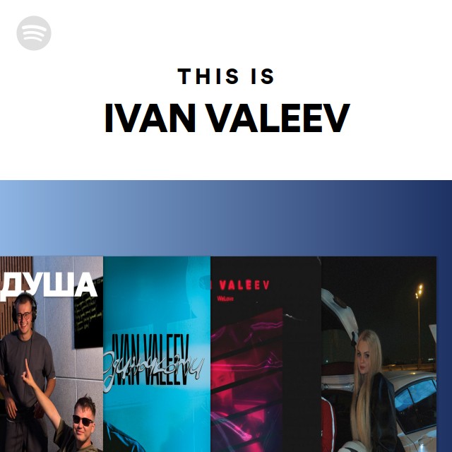 This Is IVAN VALEEV - playlist by Spotify | Spotify