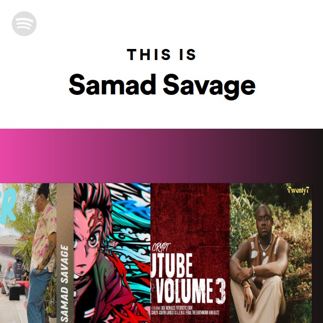 This Is Samad Savage - playlist by Spotify | Spotify