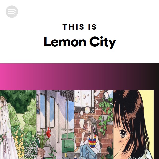 This Is Lemon City - playlist by Spotify | Spotify