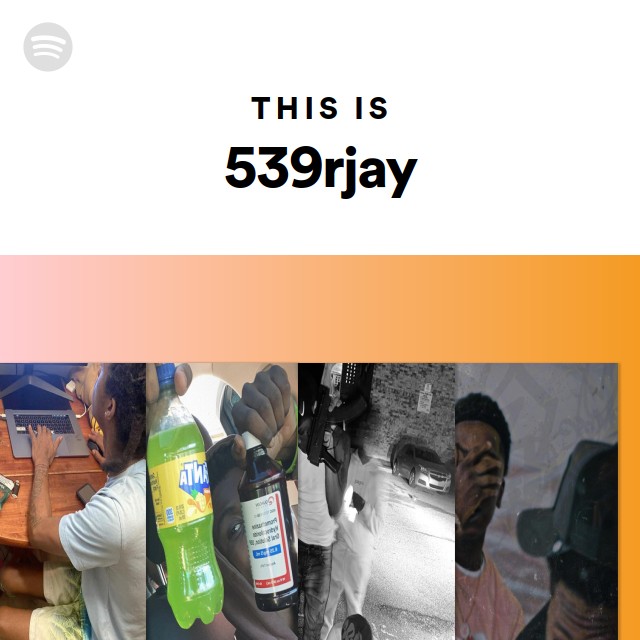 This Is 539rjay | Spotify Playlist
