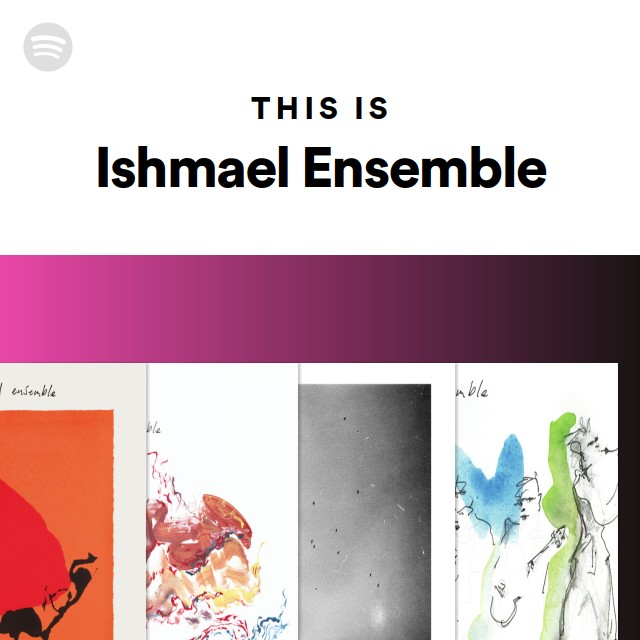 This Is Ishmael Ensemble - playlist by Spotify | Spotify