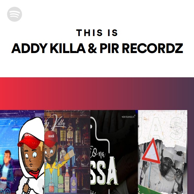 This Is ADDY KILLA & PIR RECORDZ - playlist by Spotify | Spotify