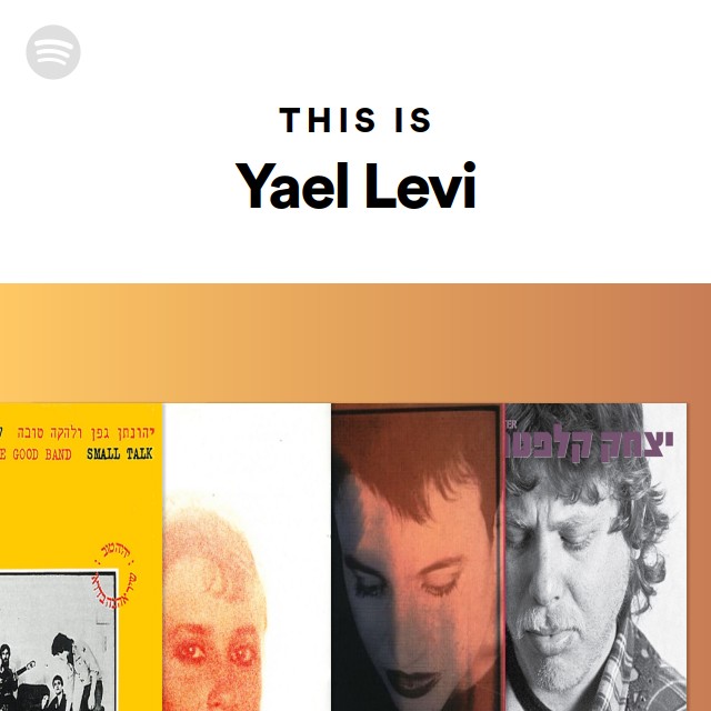 This Is Yael Levi - playlist by Spotify | Spotify