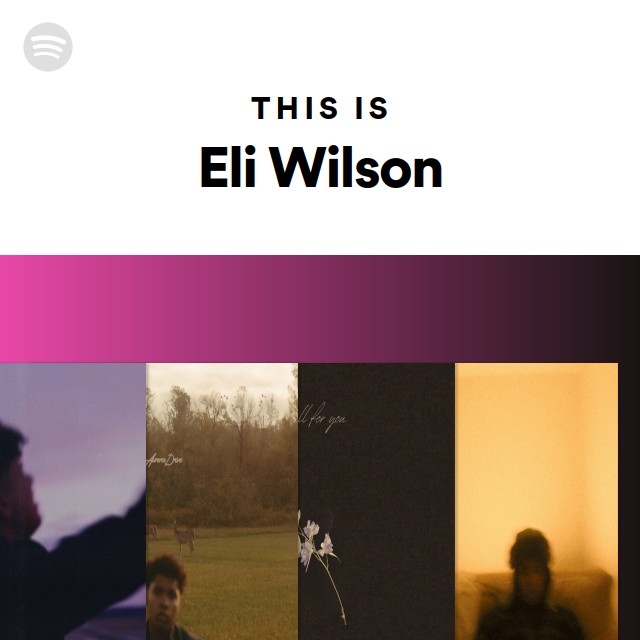 This Is Eli Wilson | Spotify Playlist