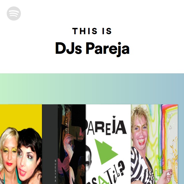 This Is DJs Pareja - playlist by Spotify | Spotify