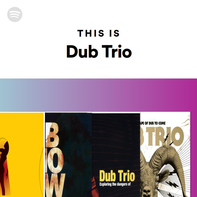 This Is Dub Trio - playlist by Spotify | Spotify