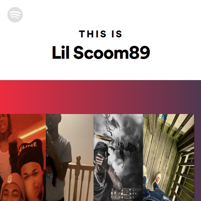 This Is Lil Scoom89 - playlist by Spotify | Spotify