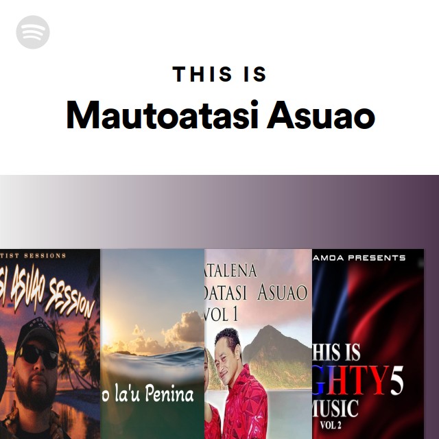 This Is Mautoatasi Asuao Kalapu - playlist by Spotify | Spotify