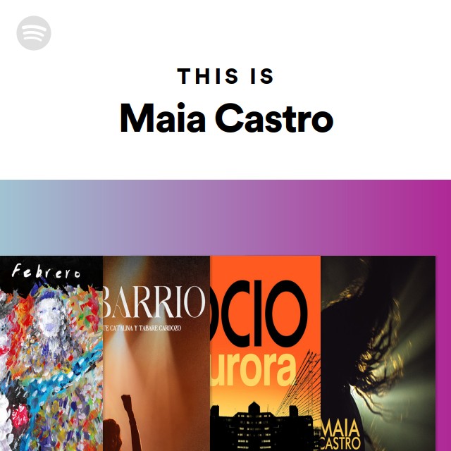 This Is Maia Castro - playlist by Spotify | Spotify