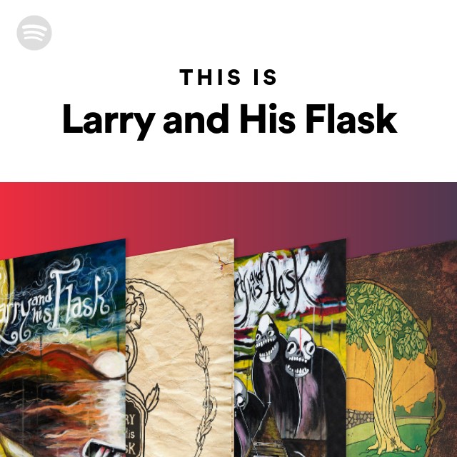 This Is Larry and His Flask - playlist by Spotify | Spotify