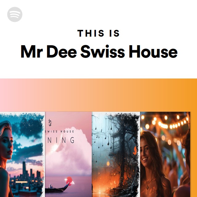 This Is Mr Dee Swiss House - playlist by Spotify | Spotify