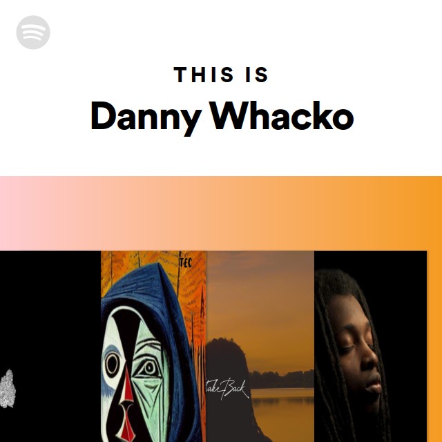 This Is Danny Whacko | Spotify Playlist