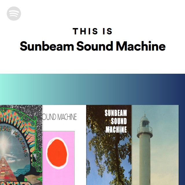 This Is Sunbeam Sound Machine - playlist by Spotify | Spotify